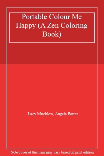 Portable Color Me Happy (A Zen Coloring Book) By Lacy Mucklow ...