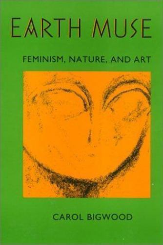 Earth Muse: Feminism, Nature, and Art, , Bigwood, Carol, Good, 1993-02 ...