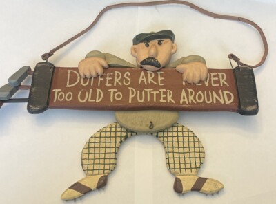 Hanging Wooden Golf Sign "Duffers Are Never To Old To Putter Around ...