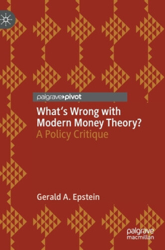 What's Wrong with Modern Money Theory?: A Policy Critique by Epstein ...