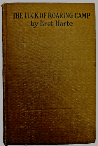 Antique Book, 1903, THE LUCK OF ROARING CAMP by Bret Harte Hardback | eBay