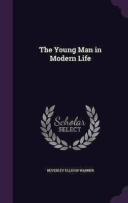 Young Man in Modern Life by Beverley Ellison Warner (2016, Hardcover ...
