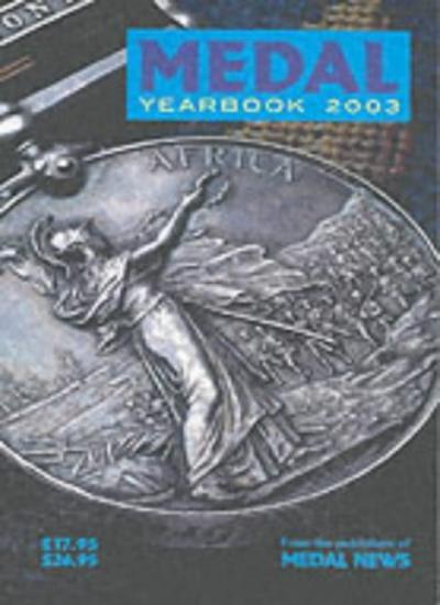 The Medal Yearbook 2003 By James A. Mackay, John W. Mussell ...