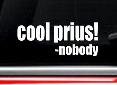 COOL PRIUS SAID NOBODY Decal Vinyl TRUCK Window Sticker ANY SIZE | eBay