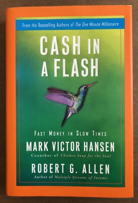 Cash in a Flash : Fast Money in Slow Times by Mark Victor Hansen and ...
