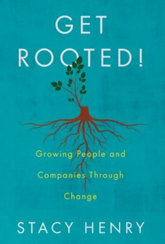 Get Rooted!: Growing People and Companies Through Change by Henry ...