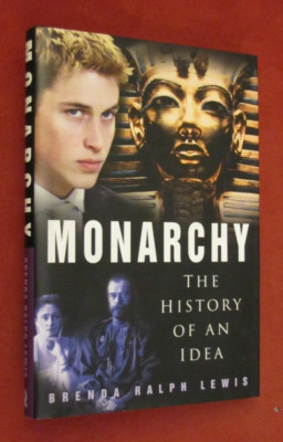 Monarchy : The History of an Idea by Brenda Ralph Lewis (2003 ...
