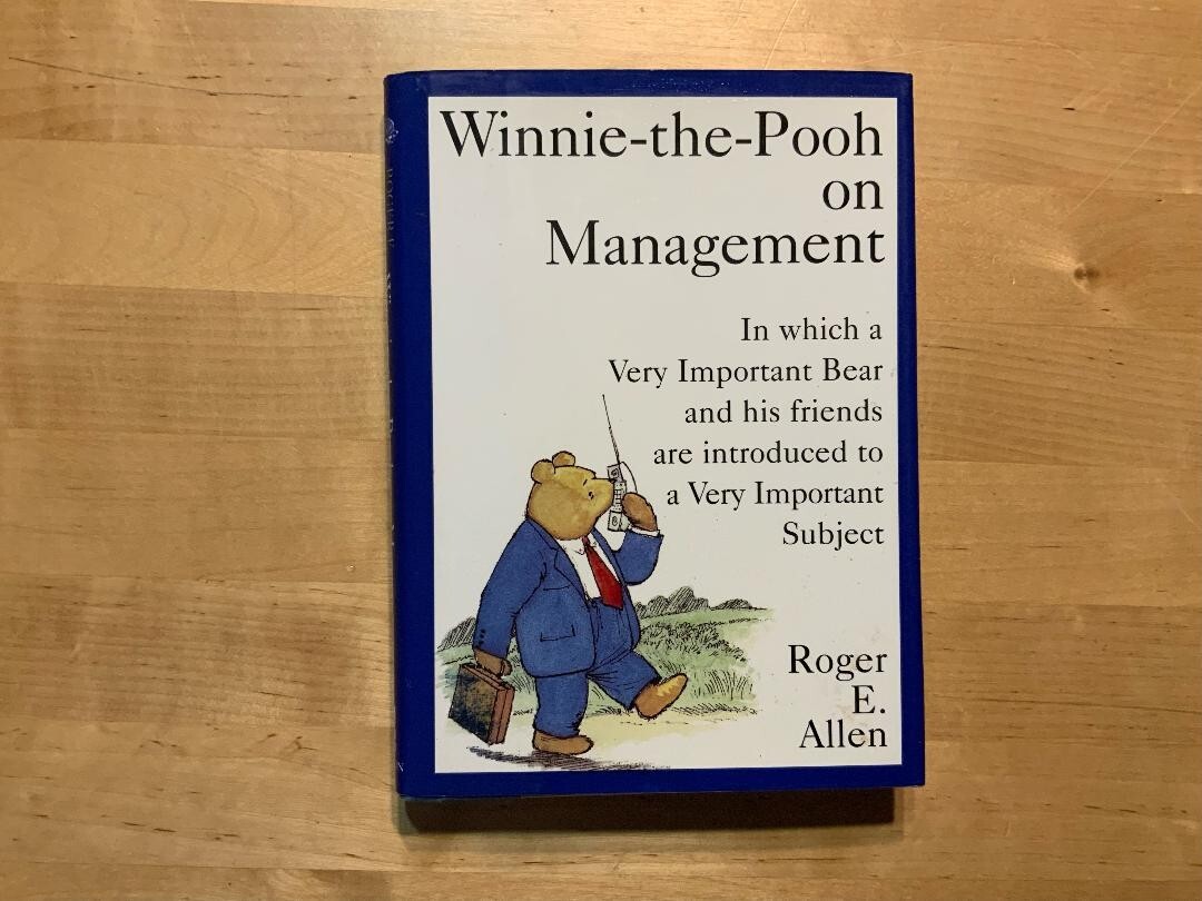 Winnie-the-Pooh on Management: In which a Very Important Bear and his ...