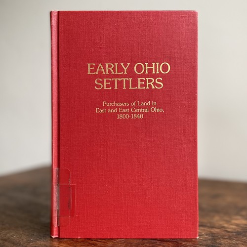 Early Ohio Settlers. Purchasers of Land in East and East Central Ohio ...