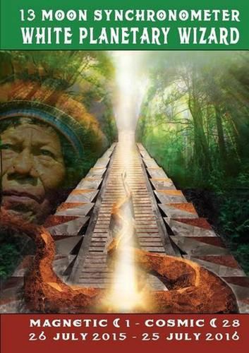 13 Moon Synchronometer: White Planetary Wizard year: July 26 2015 ...