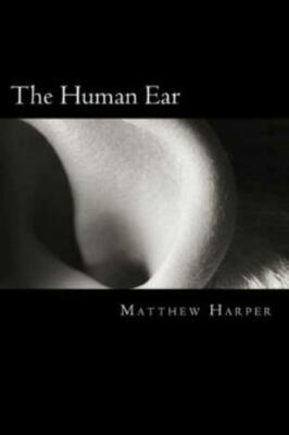 The Human Ear: A Fascinating Book Containing Human Ear Facts, Trivia ...