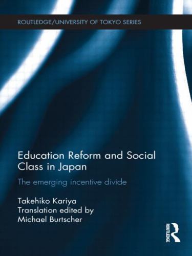 Routledge/University of Tokyo Ser.: Education Reform and Social Class ...