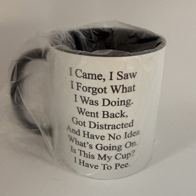 I Came I Saw I Forgot Coffee Mug Have No Idea Whats Going On Is This My ...