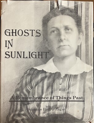 GHOSTS IN SUNLIGHT: A REMEMBRANCE OF THINGS PAST By Suzanne Hart O ...