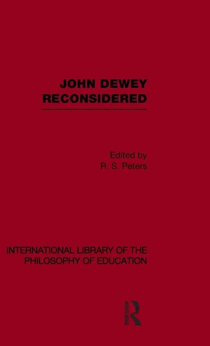 R. S. Peters | John Dewey reconsidered (International Library of the ...