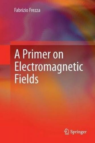 A Primer on Electromagnetic Fields by Fabrizio Frezza (Paperback, 2016 ...