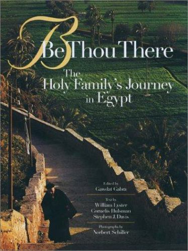 Be Thou There : The Holy Family's Journey in Egypt by Gawdat Gabra ...