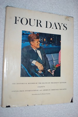 Four Days : The Historical Record of the Death of President Kennedy ...
