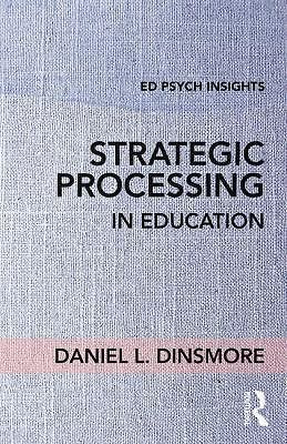 Ed Psych Insights Ser.: Strategic Processing in Education by Daniel L ...