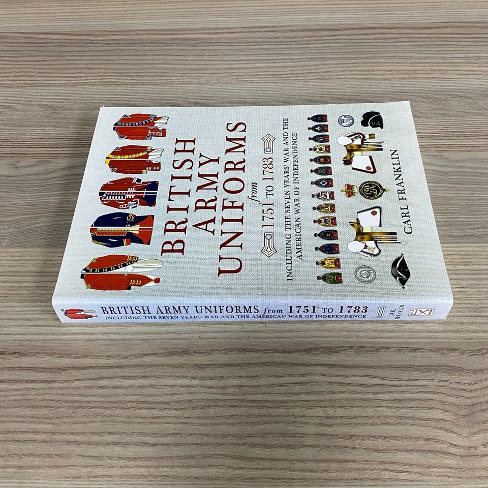 BRITISH ARMY UNIFORMS FROM 1751 TO 1783 PAPERBACK REFERENCE BOOK 2016 ...