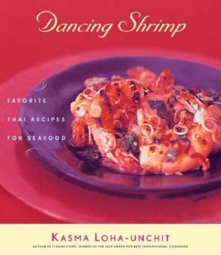 Dancing Shrimp: Favorite Thai Recipes for Seafood - Hardcover - GOOD ...