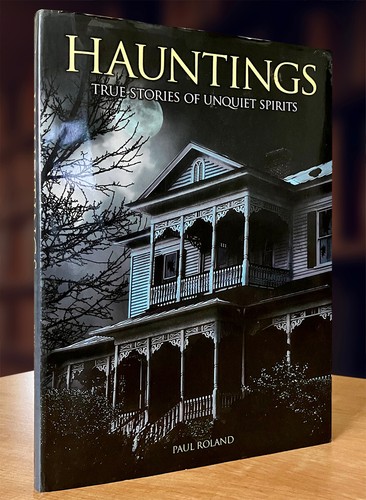 Hauntings: True Stories of Unquiet Spirits by Paul Roland (2008 PB) VG ...