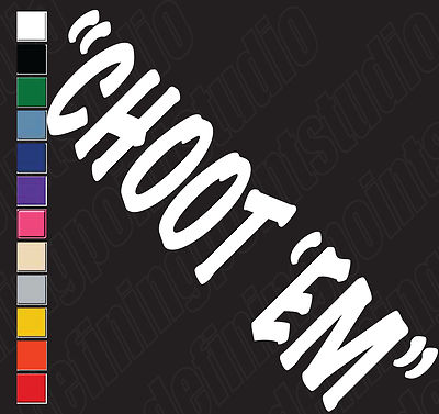 12"X3"CHOOT 'EM VINYL STICKER DECAL BUMPER STICKER GRAPHIC | eBay