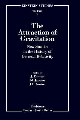 The Attraction of Gravitation: New Studies in the History of General ...