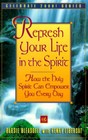 Refresh Your Life in the Spirit: How the Holy Spirit Can Empower You ...