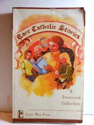 Rare Catholic Stories: A Treasured Collection - Perfect Paperback ...
