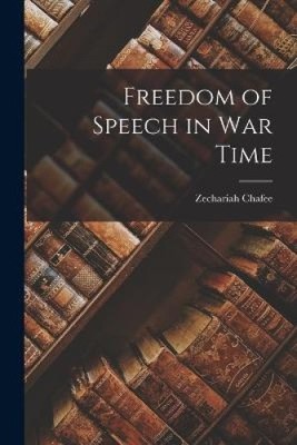 Freedom of Speech in War Time by Chafee, Zechariah [Paperback] | eBay