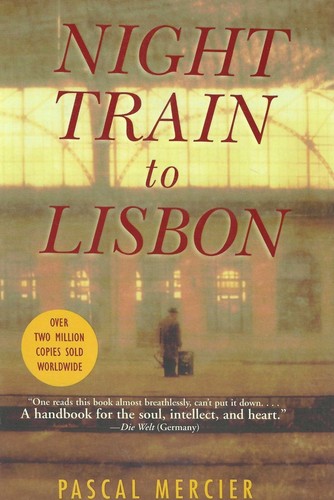 Night Train to Lisbon : A Novel by Pascal Mercier (2008, Trade ...