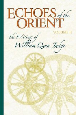 Echoes of the Orient : The Writings of William Quan Judge Volume II by ...