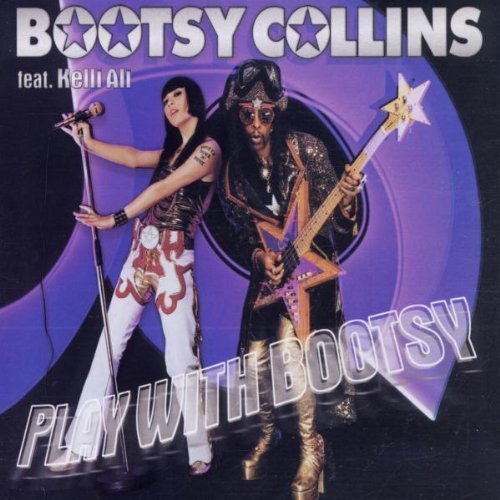 Bootsy Collins Play with Bootsy (7 versions, 2002, feat. Kelli Ali ...
