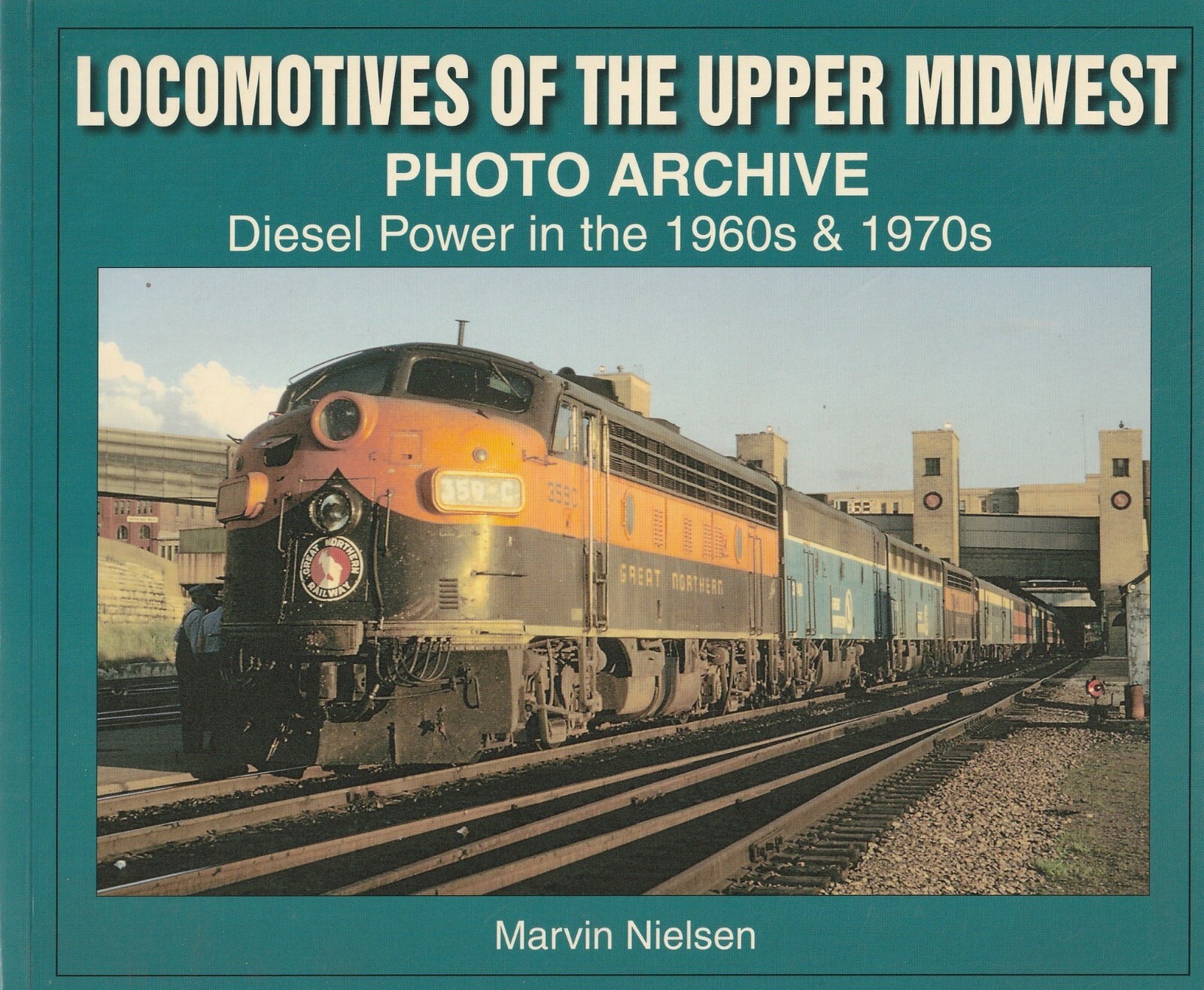 Locomotives of the UPPER MIDWEST, Diesel Power of 1960s & 1970s (BRAND ...