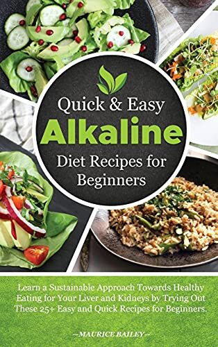 Quick and Easy Alkaline Diet Recipes for Beginners: Learn a Sust | eBay