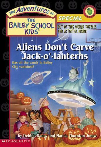 Aliens Don't Carve Jack-O'-Lanterns by Debbie Dadey and Marcia Jones ...