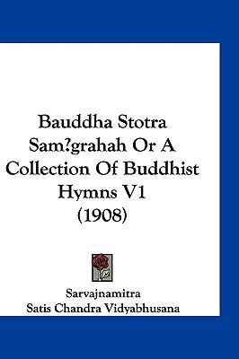 Bauddha Stotra Sam Grahah or a Collection of Buddhist Hymns V1 by ...