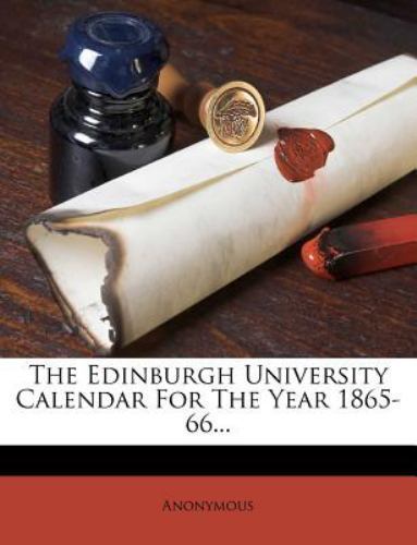 Edinburgh University Calendar for the Year 1865-66 by Anonymous (2012 ...
