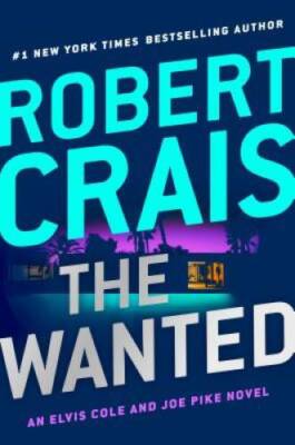 The Wanted (Elvis Cole and Joe Pike) - Hardcover By Crais, Robert ...