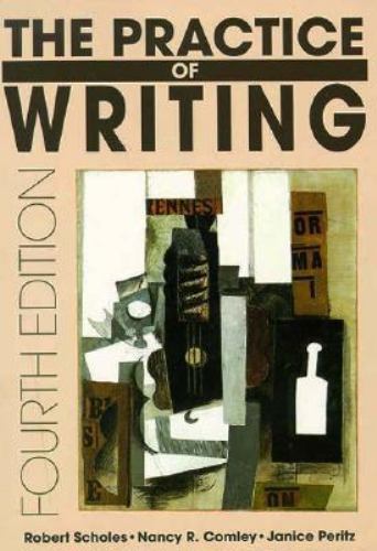 Practice of Writing by Robert Scholes, Nancy R. Comley and Janice ...