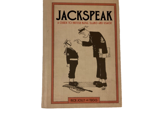 JACKSPEAK: A GUIDE to BRITISH NAVAL SLANG and USAGE by Rick Jolly ...
