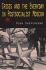 Crisis and the Everyday in Postsocialist Moscow, Shevchenko, Olga, Very ...