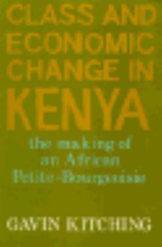 Class and Economic Change in Kenya : The Making of an African Petite-Bourgeoisie by Gavin ...