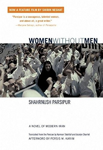 WOMEN WITHOUT MEN: A NOVEL OF MODERN IRAN By Shahrnush Parsipur ...