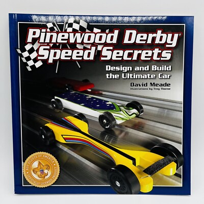 Pinewood Derby Speed Secrets by David Meade Cub Scouts Design Build Car ...