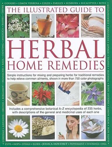 The Illustrated Guide to Herbal Home Remedies: Simple Instructions for ...
