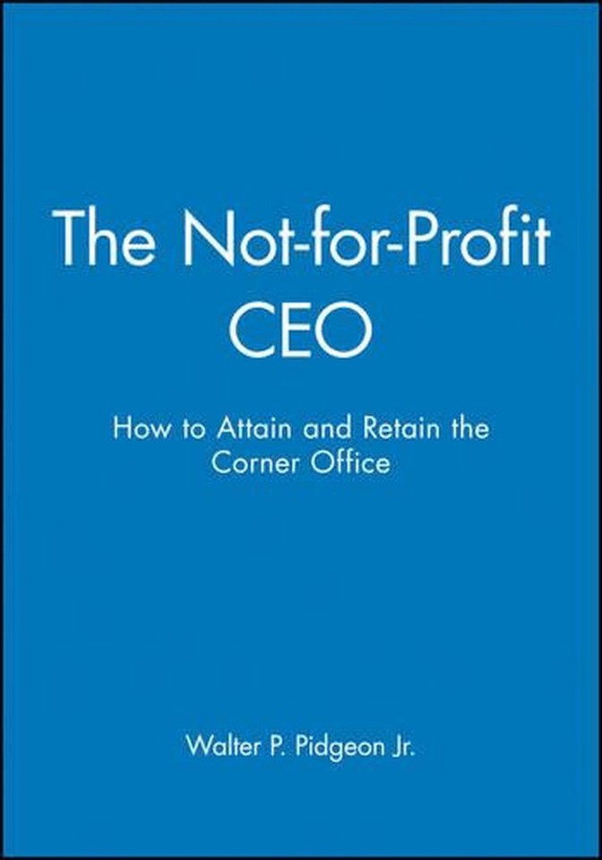 The Not-for-Profit CEO Textbook and Workbook Set: How to Attain and ...