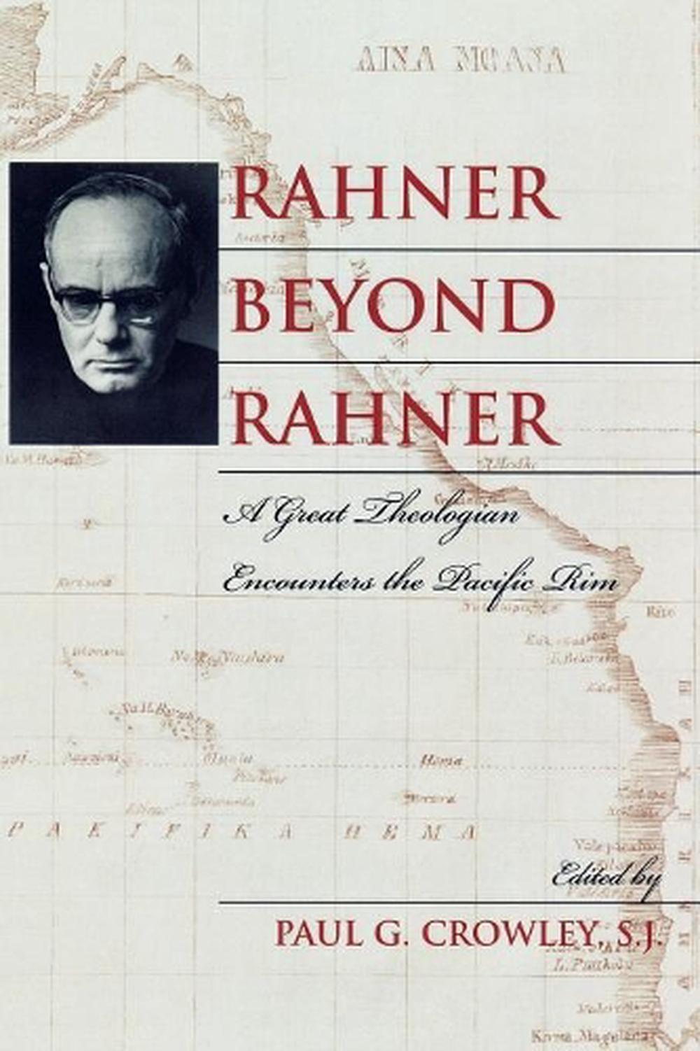 Rahner beyond Rahner: A Great Theologian Encounters the Pacific Rim by ...