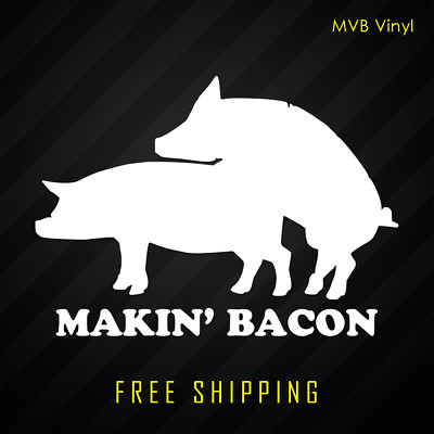 Makin' Bacon Vinyl Decal Funny Car Truck Sticker | Backyard Grill Pig ...